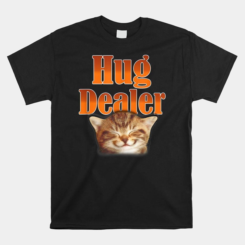 Cat Hug Dealer Cute Kitty For Feline Fans Shirt - Walmart.com