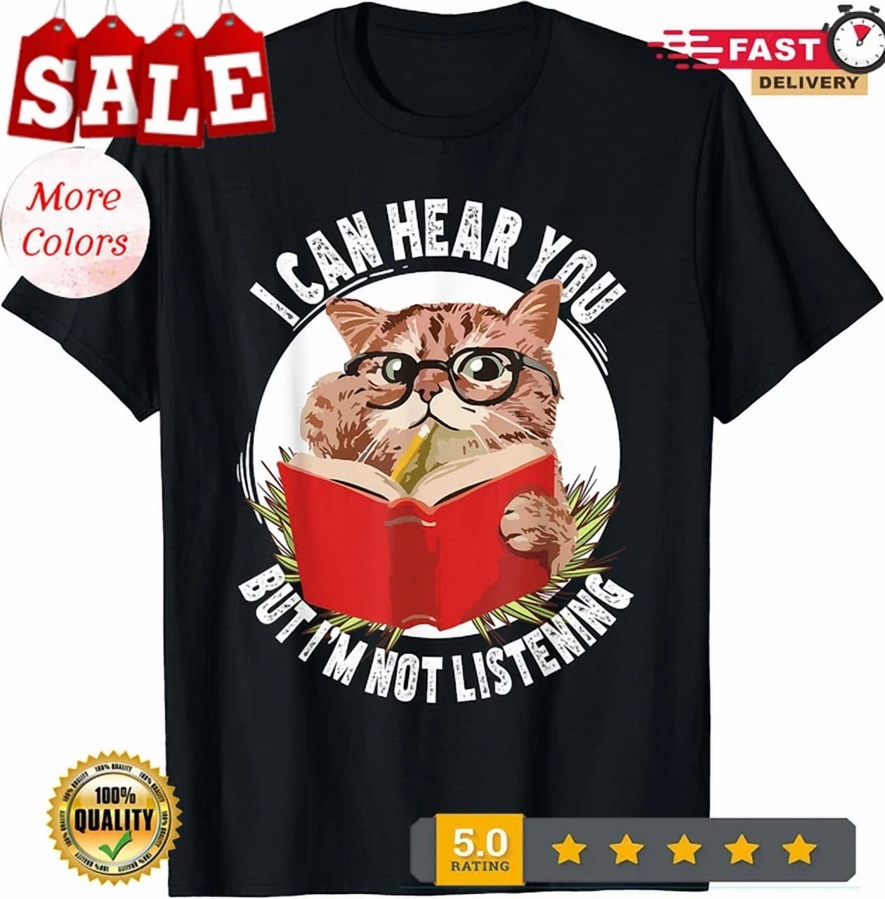 Cat I Can Hear You But I'M Listening Unisex T-Shirt - Walmart.com