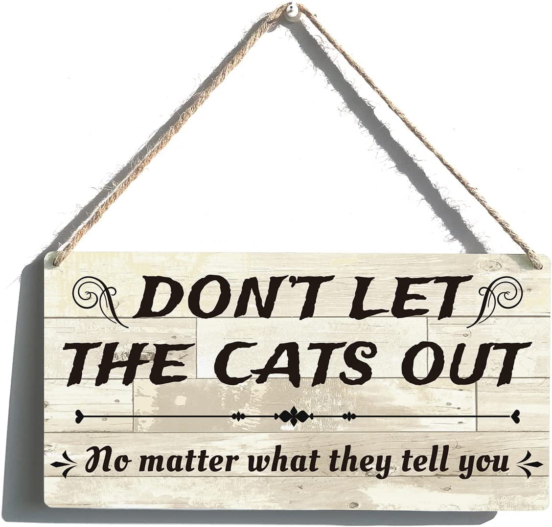 Cat Lover Sign Funny Farmhouse Don’t Let the Cats out No Matter What ...