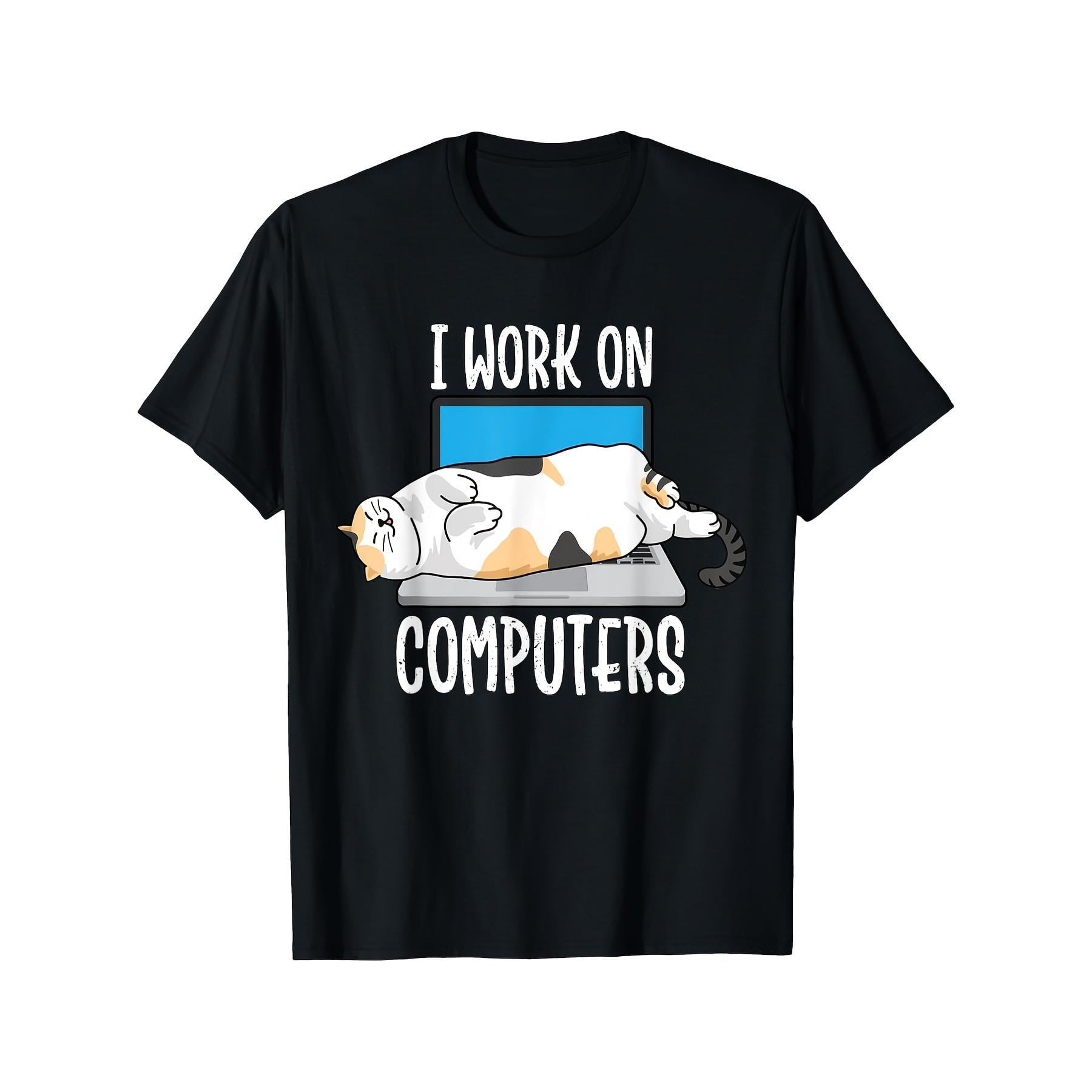 Cat Lover Tee ,Funny "I Work On Computers"Text, Humorous Graphic Print ...