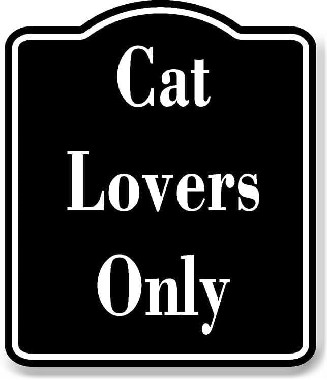 Cat Lovers Only BLACK Aluminum Composite Sign 15''x18'' - Walmart.com