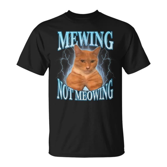 Cat Meme With Mewing Not Meowing TShirt - Walmart.com