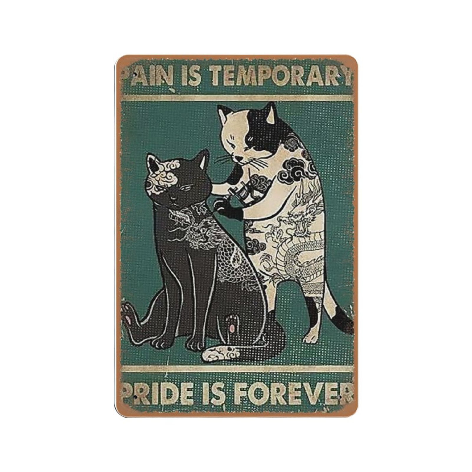 Cat Metal Tin Sign-Pain Is Temporary, Pride Is Forever.. Bar Tattoo ...