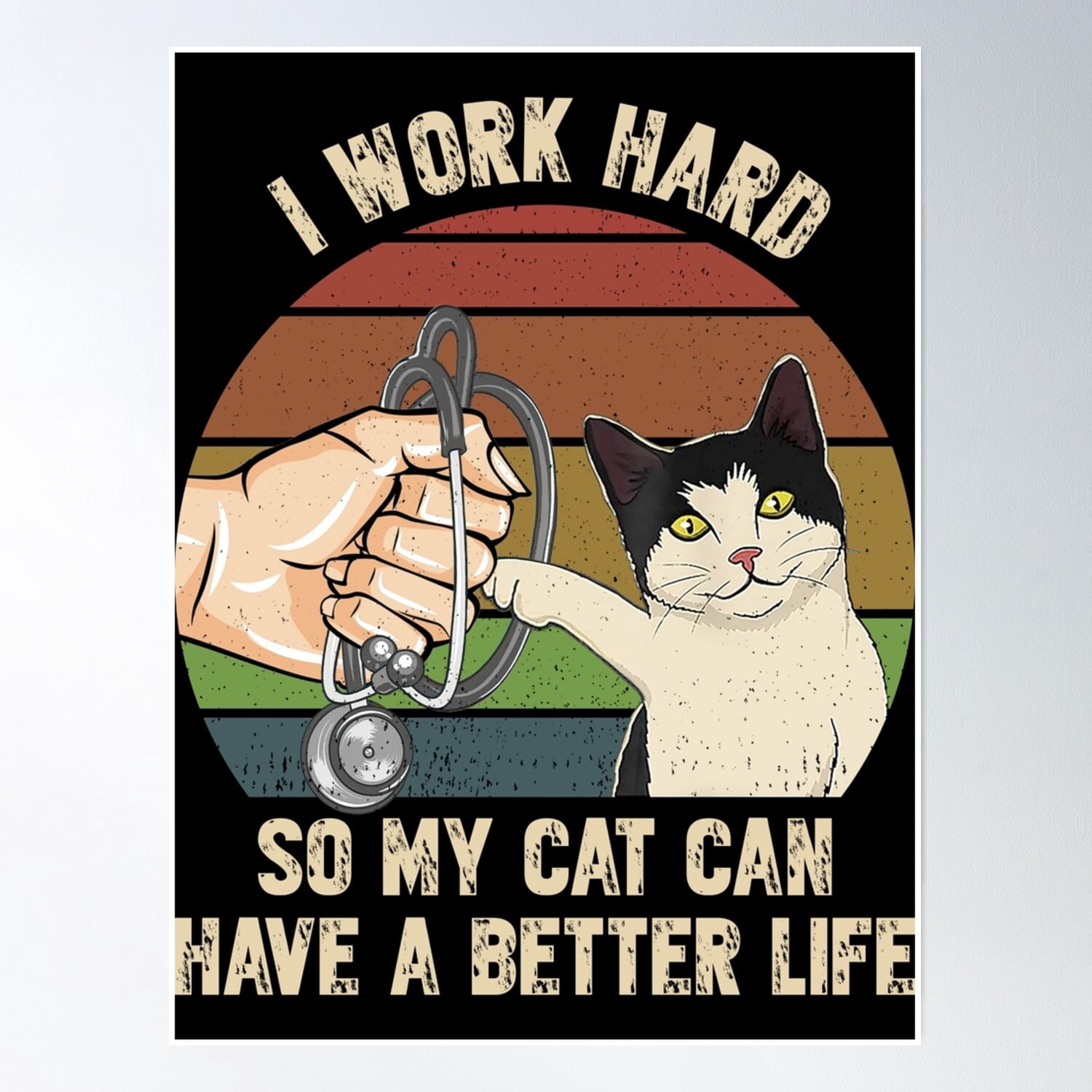 Cat Nurse Work Hard So My Cat Can Have A Better Life Poster Wall Art ...