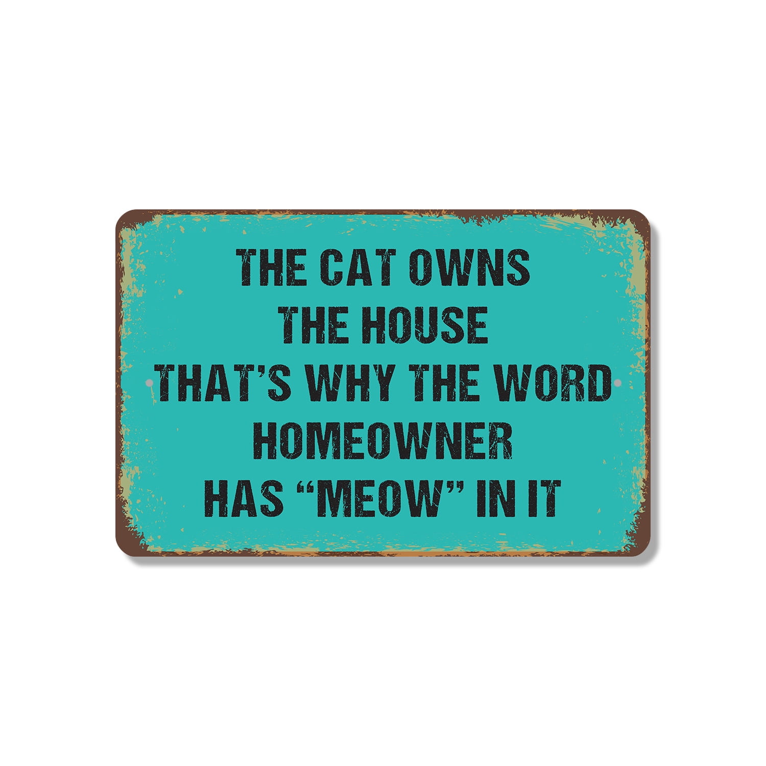 The Cat Owns the House Homeowner Has Meow in It 8 Inch x 12 Inch ...