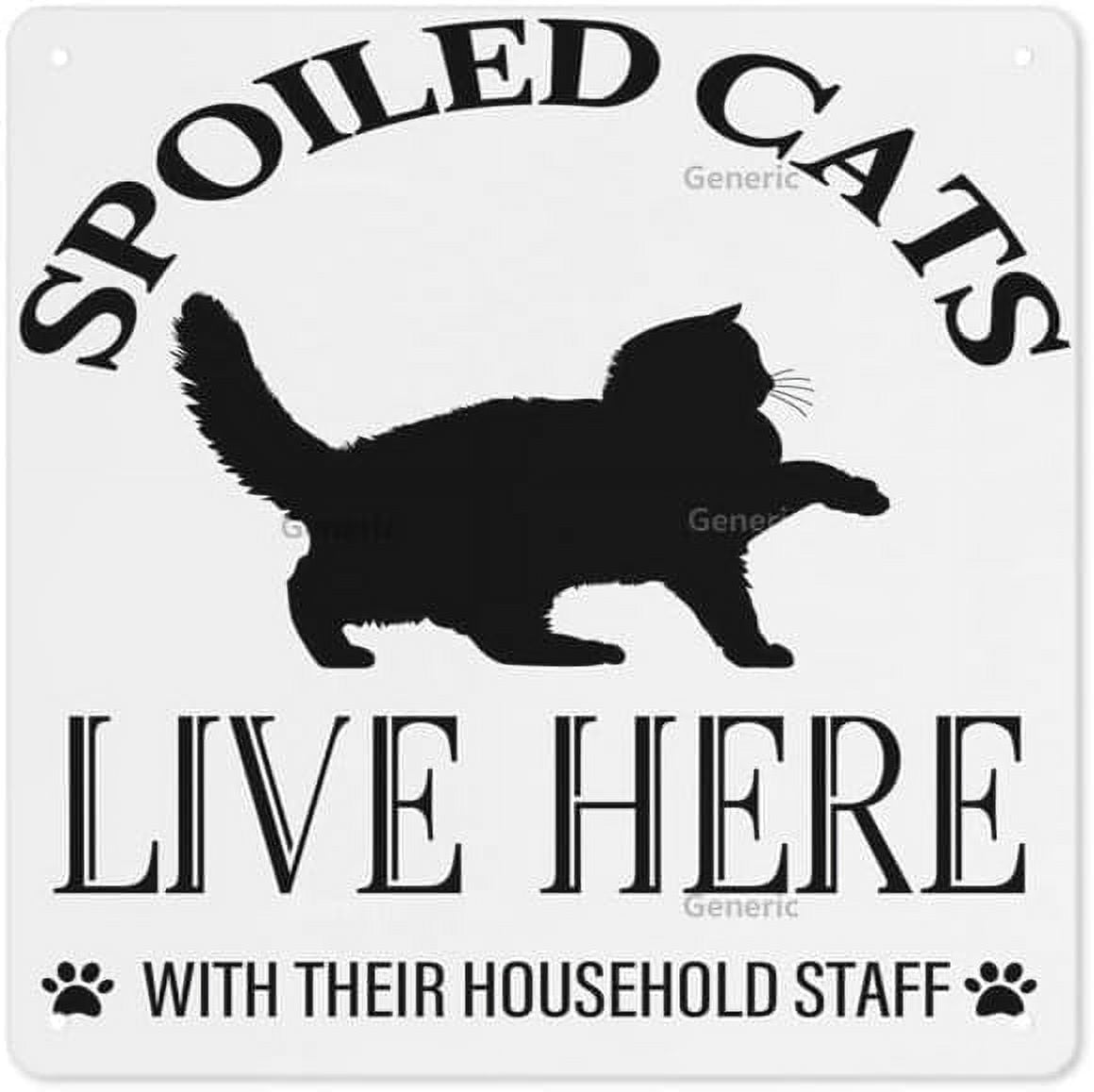 Cat Quote Signs Rustic Spoiled Cats Live Here Their Household Staff ...