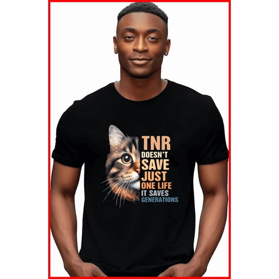 Cat Rescue TNR Does Not Save Just One Life Saves Generations Unisex T ...