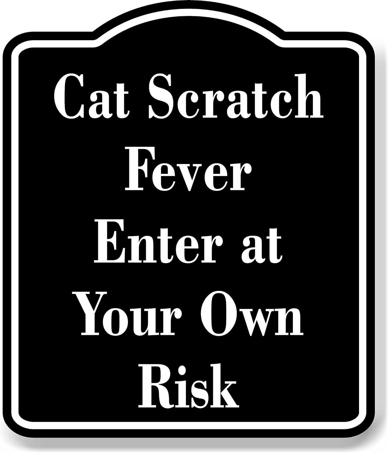 Cat Scratch Fever - Enter at Your Own Risk BLACK Aluminum Composite ...