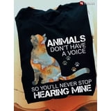 Cat Shirt, Animals Don'T Have A Voice So You'Ll Never Stop Hearing Mine ...