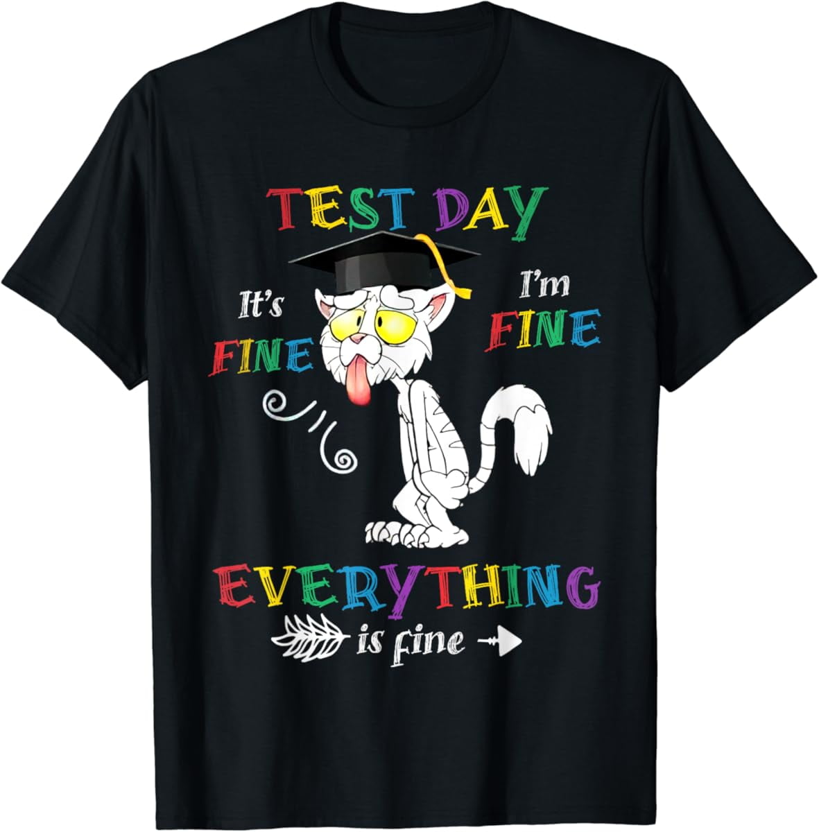 Cat Staar Testing Day It'S Fine I'M Fine Everything Is Fine Unisex T ...