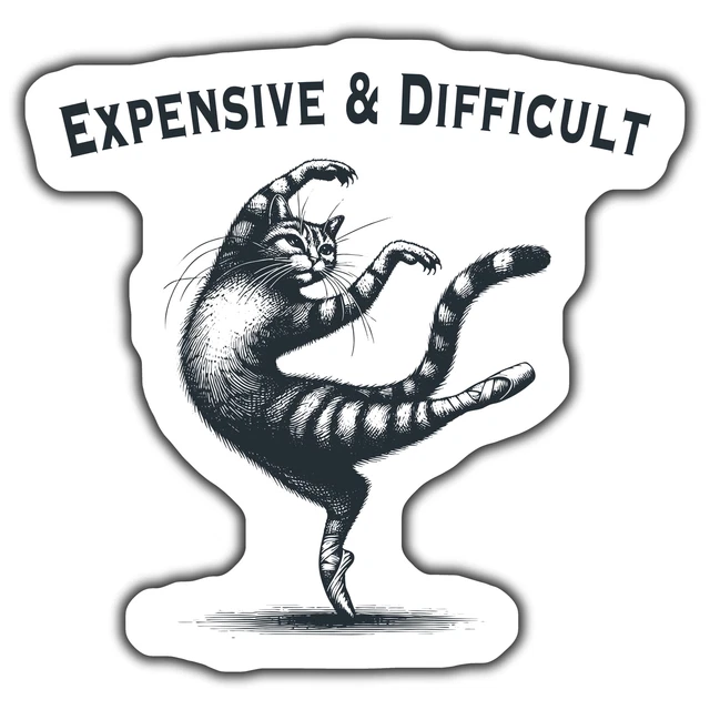 Cat Sticker, Expensive And Difficult Sticker, Cat Lovers Sticker, Cute ...