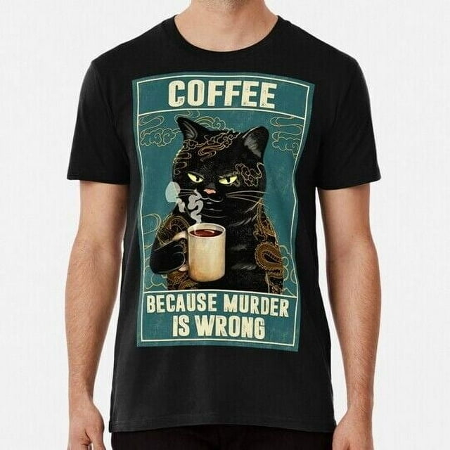 Cat Tattoo Coffee Because Murder Is Wrong Size S To 5xl Made In The Usa