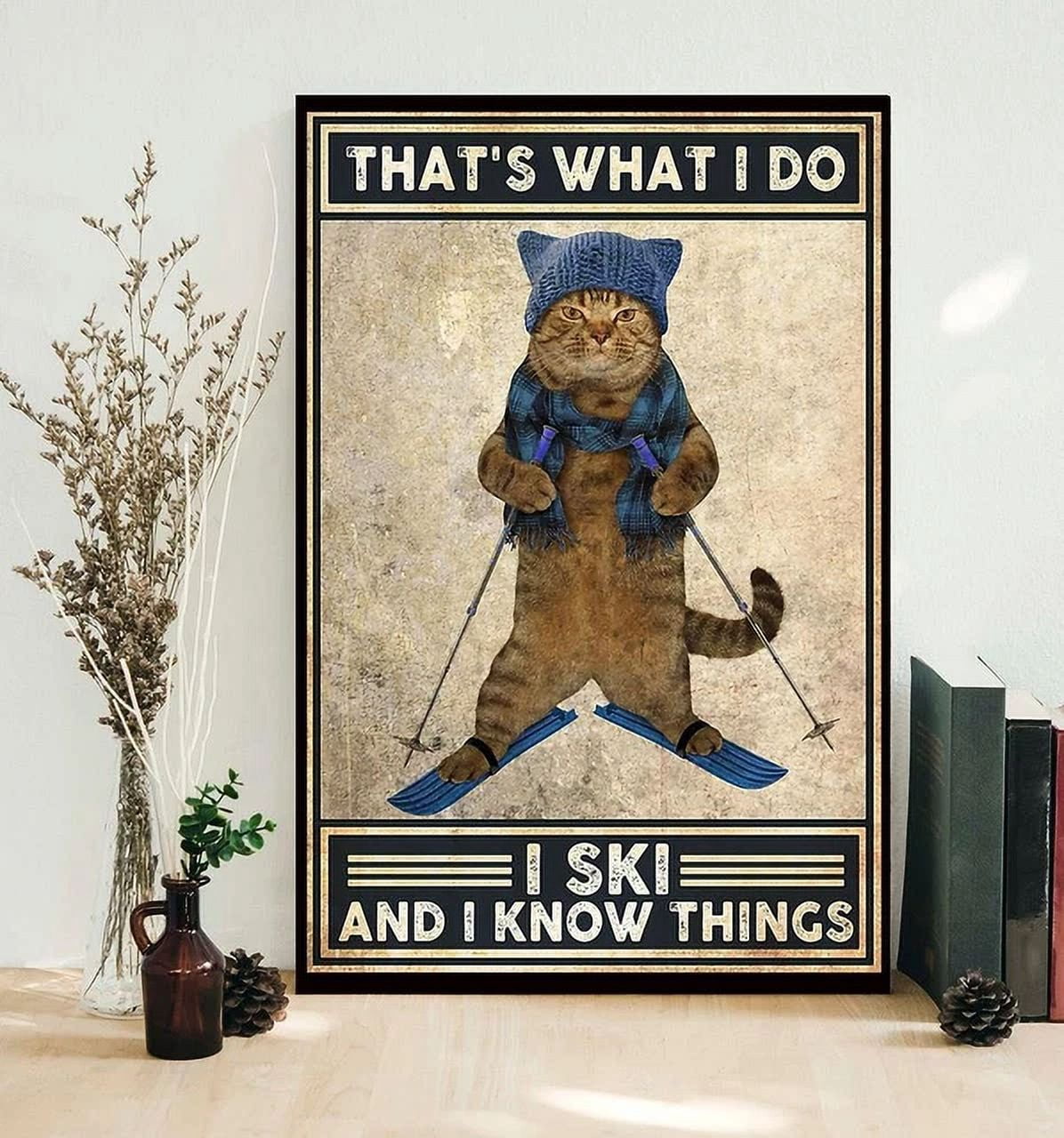 Cat Thats What I Do I Ski And I Know Things Poster Home Decor Vintage ...