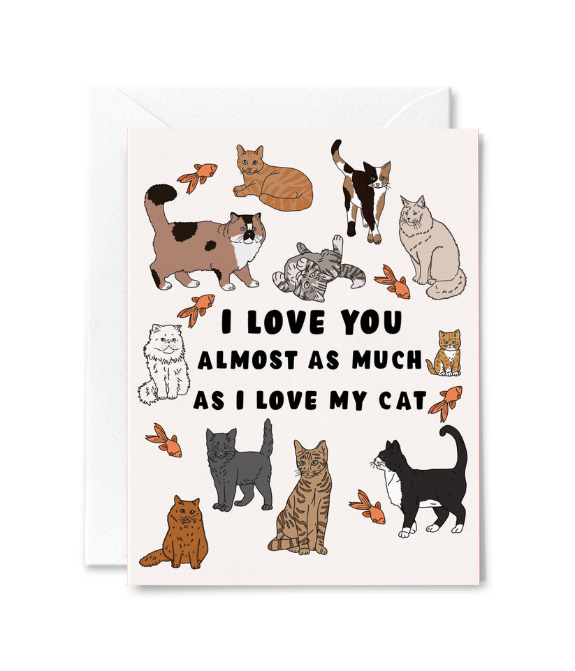 Cat-Themed Greeting Card – “I Love You Almost as Much as I Love My Cat ...