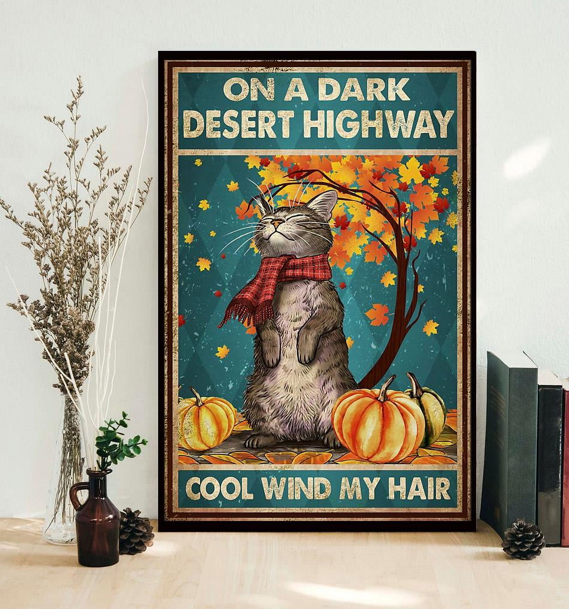 Cat fall on a dark desert highway cool wind my hair poster 24 x 36 Inch ...