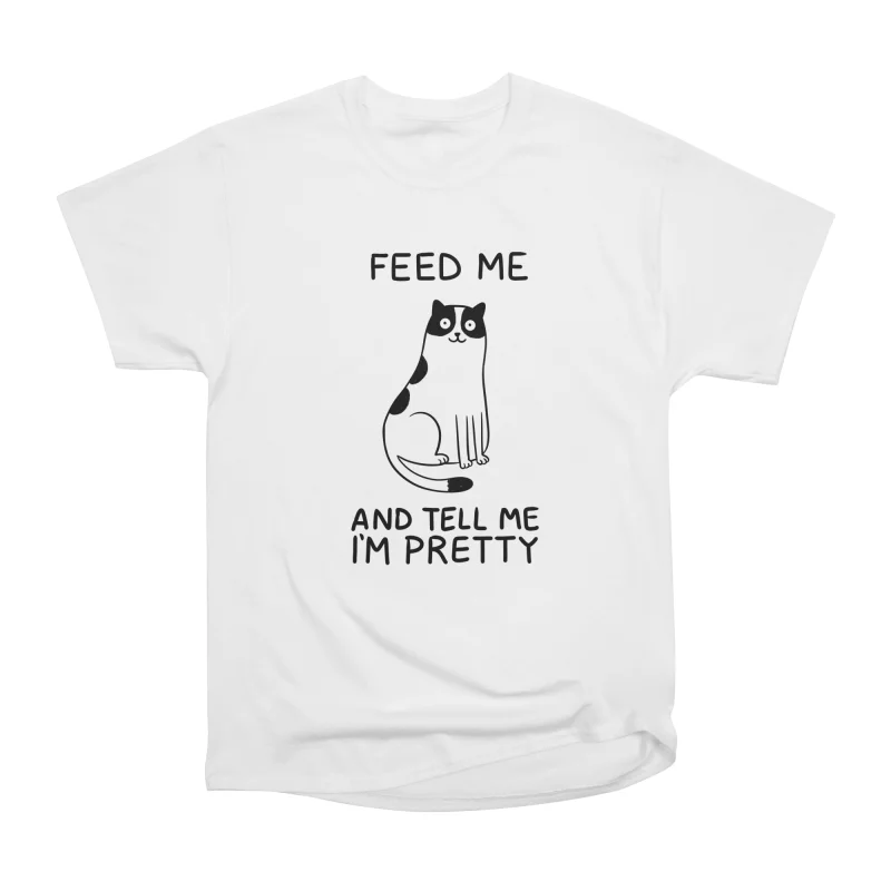 Cat feed me and tell me pretty T-Shirt Tee Gift For Him Merch For Her ...