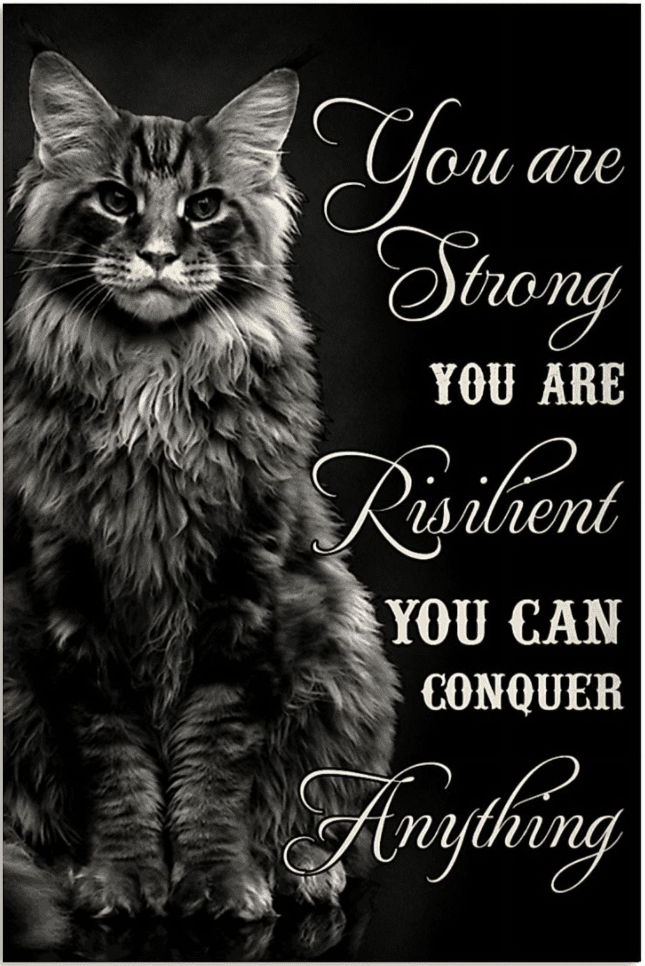 Cat you are strong you are resilient you can conquer anything poster 24 ...