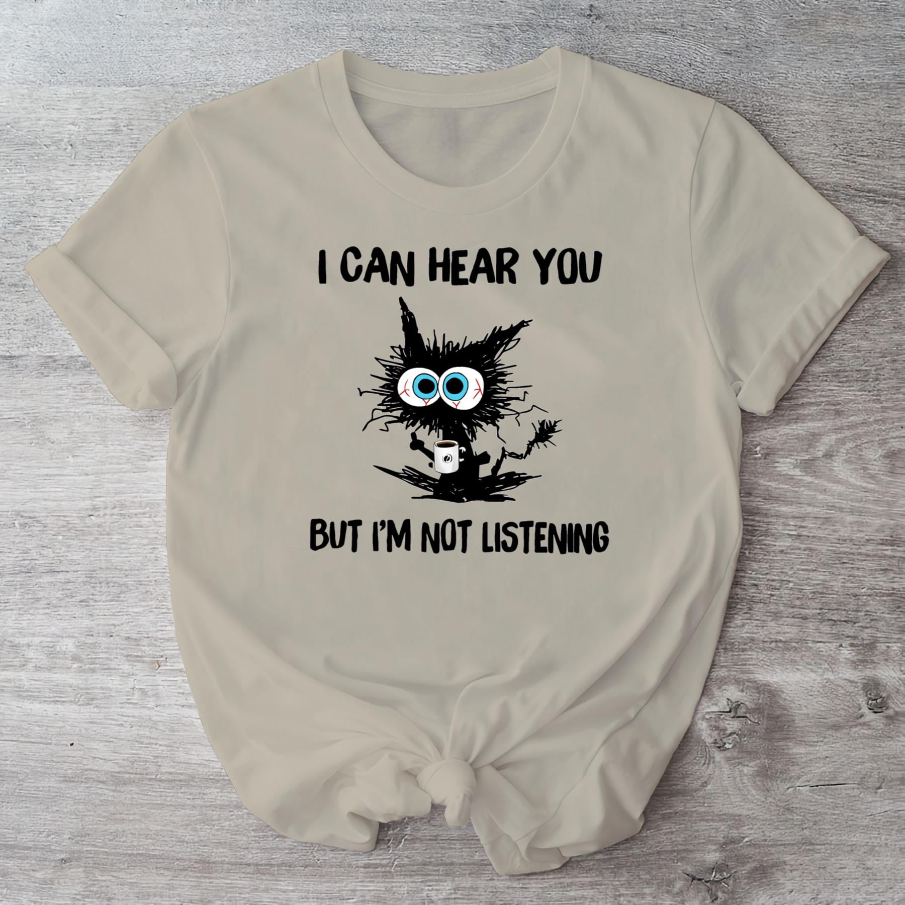 Cat288 - I Can Hear You But I'm Not Listening Classic T-Shirt-TH30128 ...