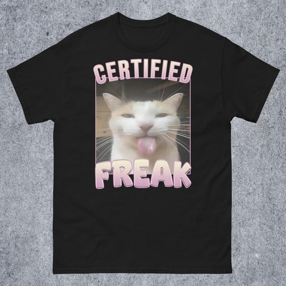 CatDistributor Certified Freak Funny Cat Meme T-Shirt - Walmart.com