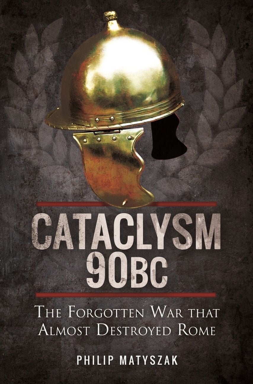 Cataclysm 90 BC: The Forgotten War That Almost Destroyed Rome - Walmart.com