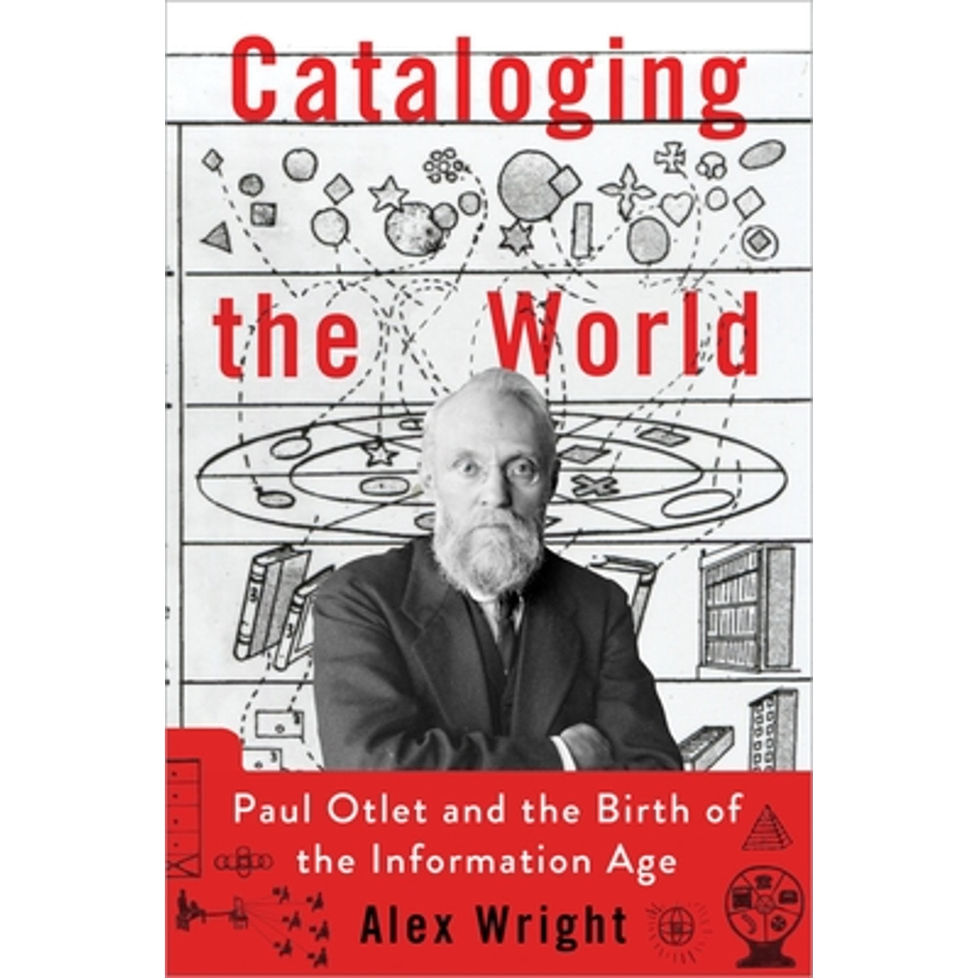 Pre-Owned Cataloging the World: Paul Otlet and the Birth of the ...