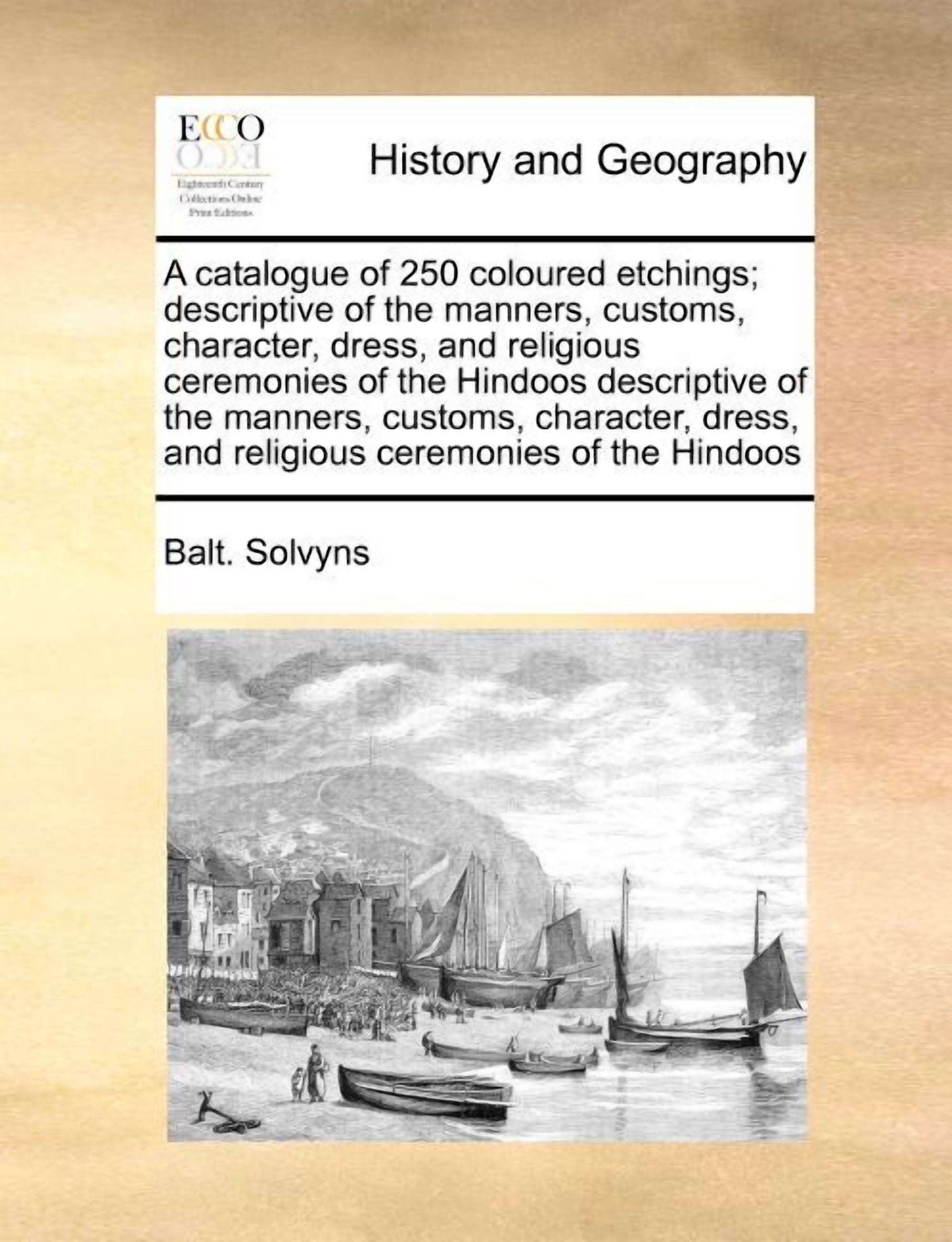 A Catalogue of 250 Coloured Etchings; Descriptive of the Manners ...