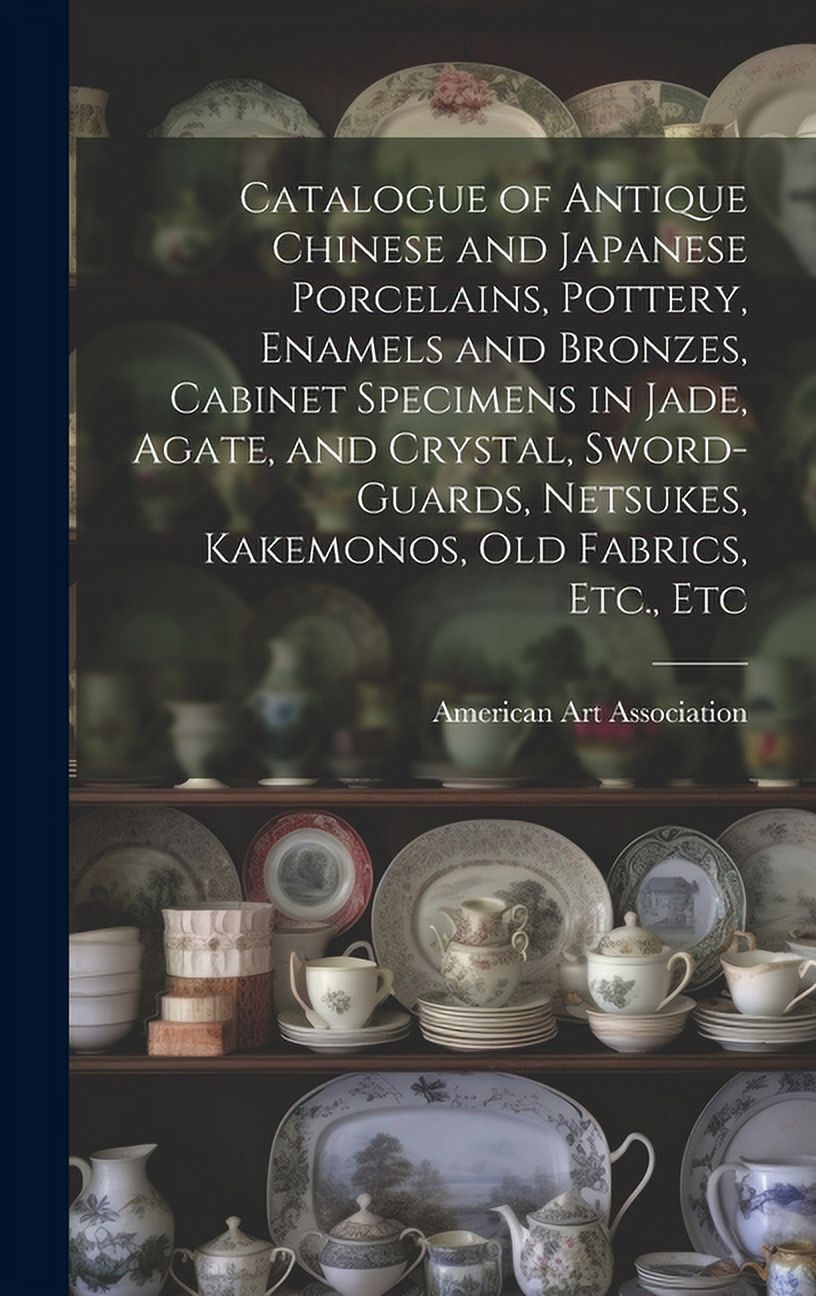 Catalogue of Antique Chinese and Japanese Porcelains, Pottery, Enamels ...