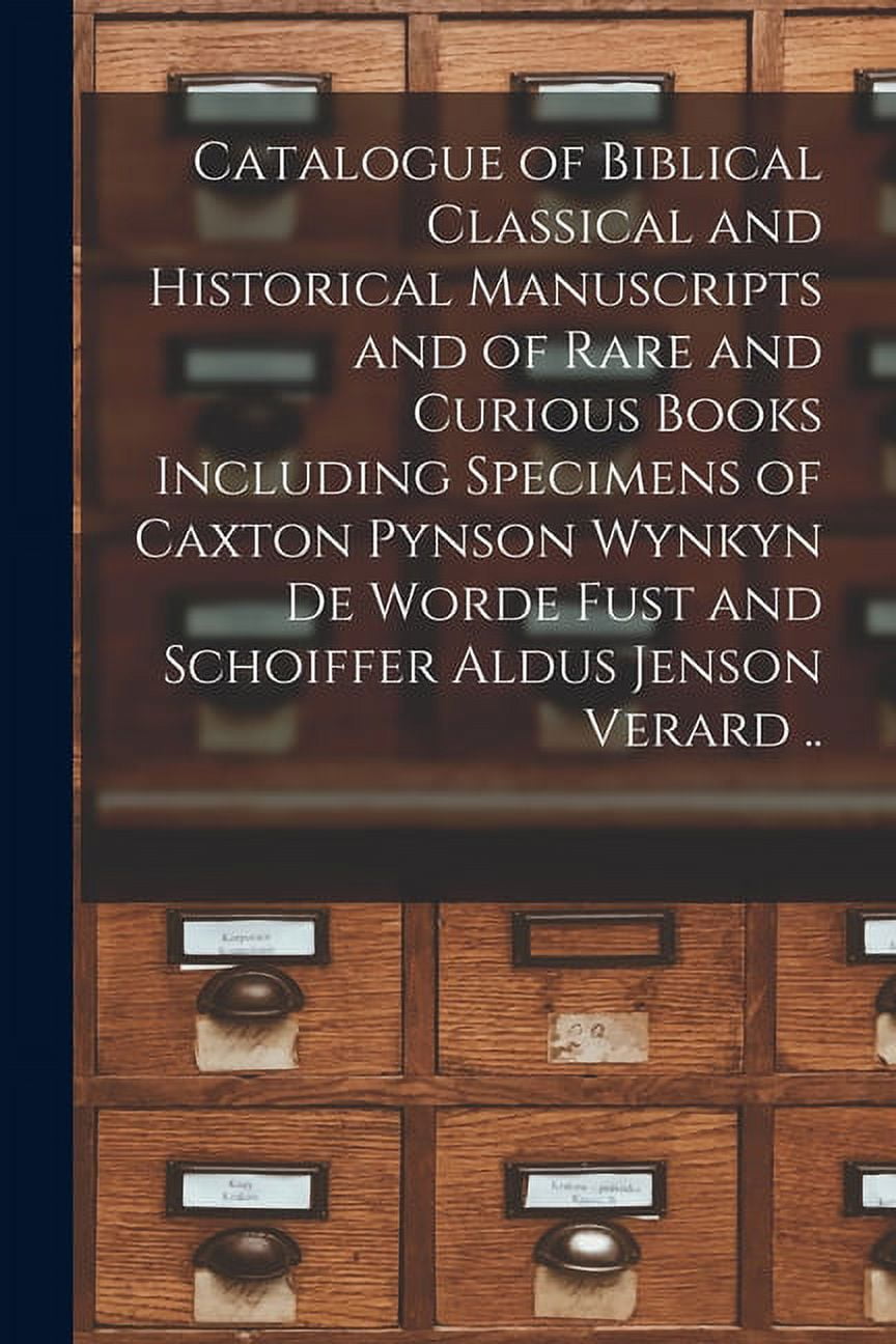 Catalogue of Biblical Classical and Historical Manuscripts and of Rare ...
