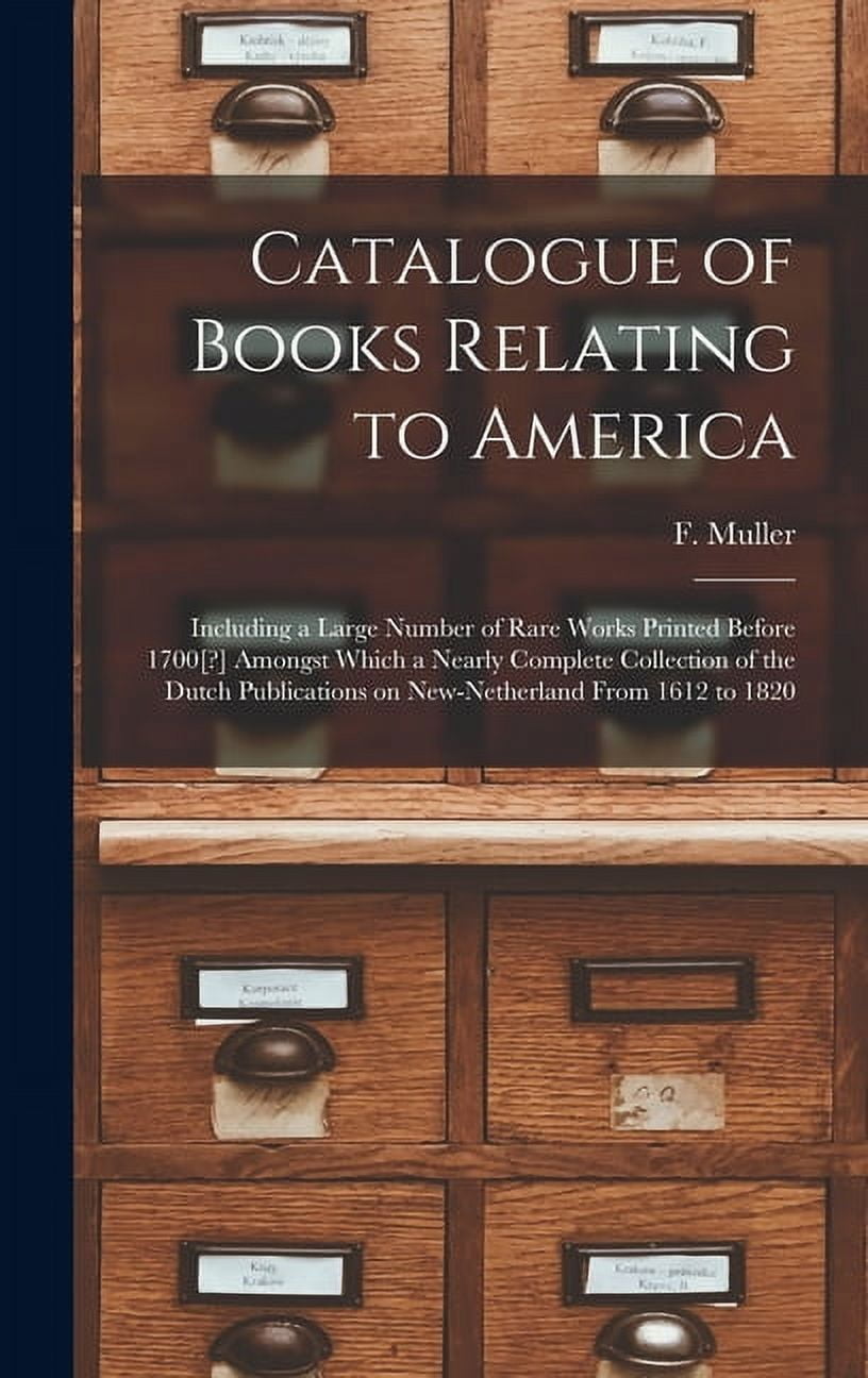 Catalogue of Books Relating to America [microform]: Including a Large ...