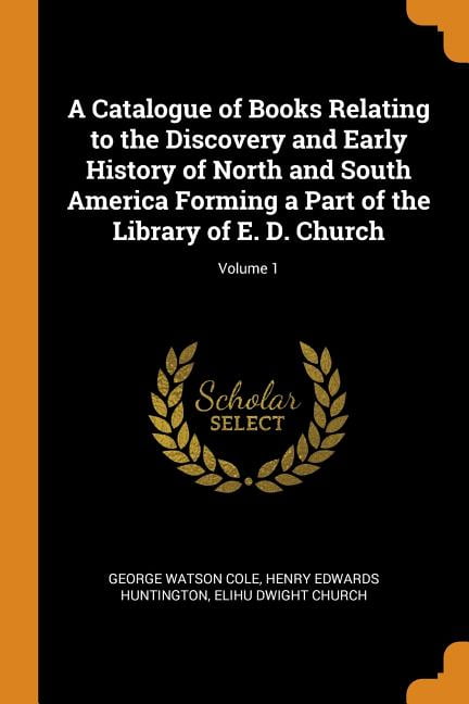 A Catalogue of Books Relating to the Discovery and Early History of ...