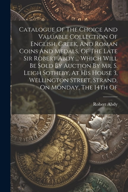Catalogue Of The Choice And Valuable Collection Of English, Greek, And ...