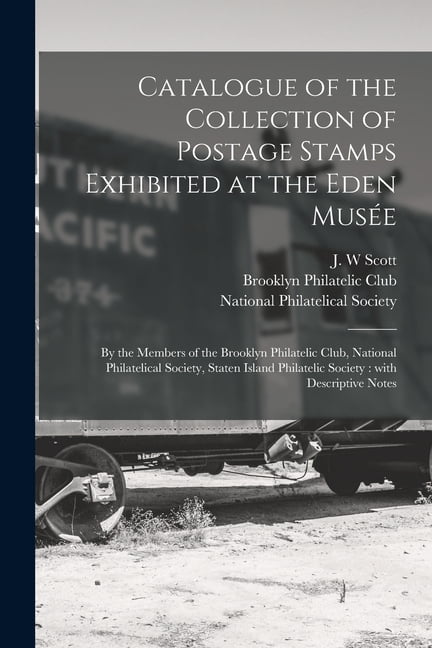Catalogue of the Collection of Postage Stamps Exhibited at the Eden ...