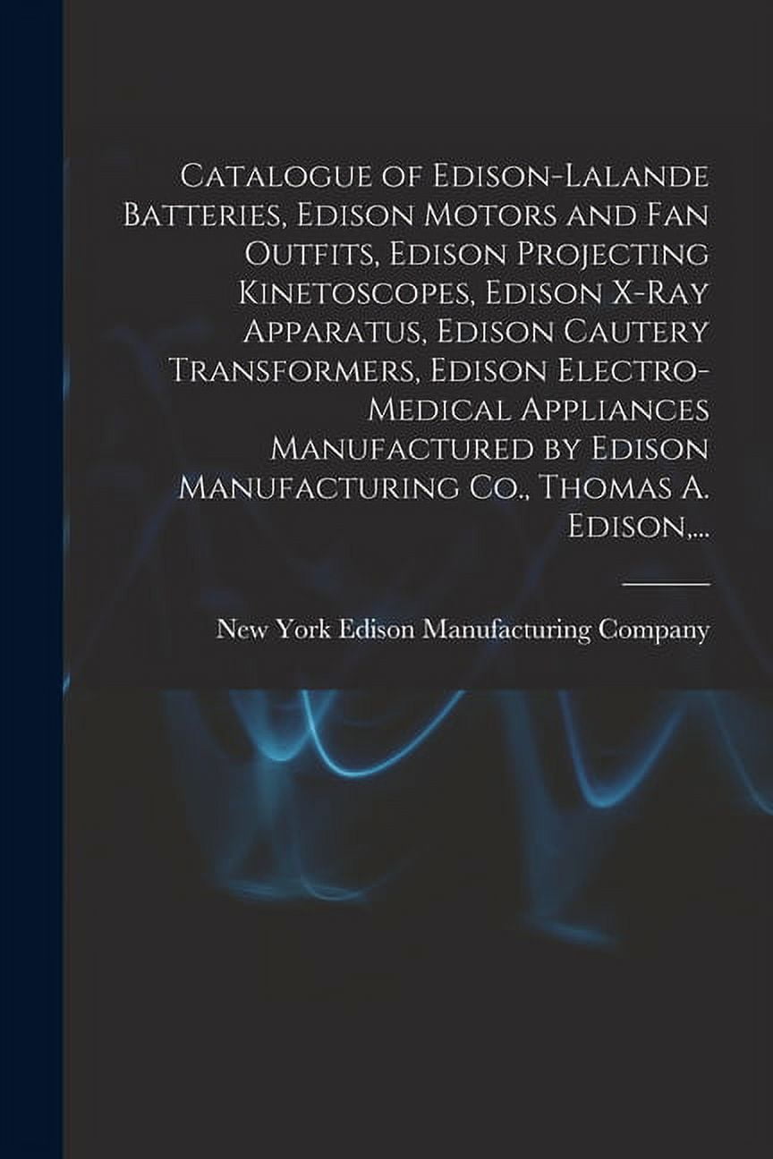 Catalogue of Edison-Lalande Batteries, Edison Motors and Fan Outfits ...