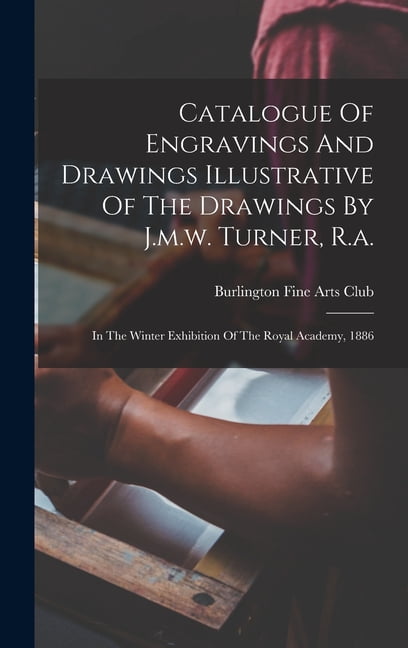 Catalogue Of Engravings And Drawings Illustrative Of The Drawings By J ...