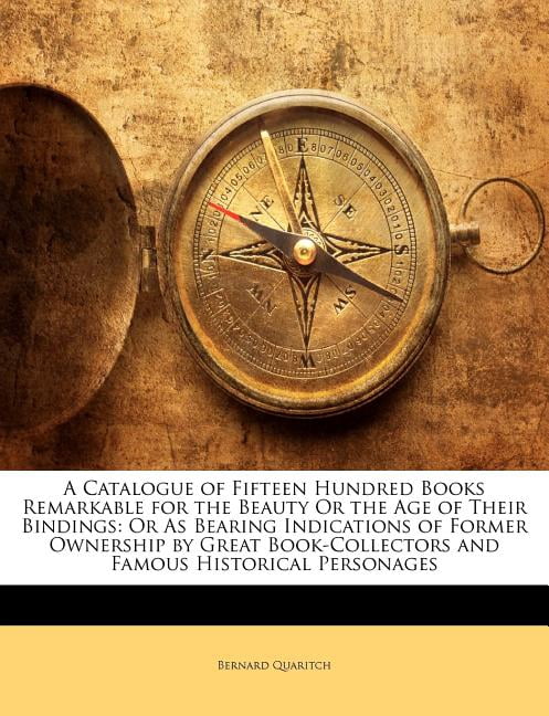 A Catalogue of Fifteen Hundred Books Remarkable for the Beauty or the ...