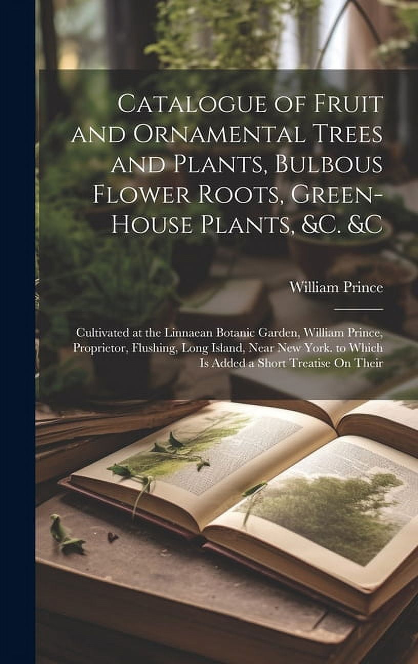 Catalogue of Fruit and Ornamental Trees and Plants, Bulbous Flower ...