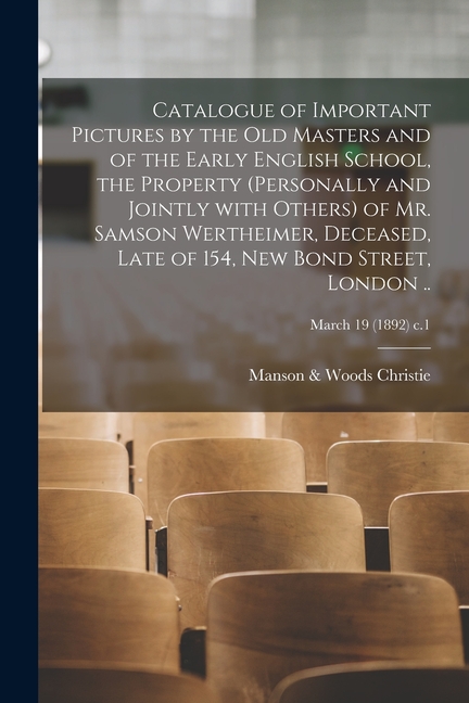Catalogue of Important Pictures by the Old Masters and of the Early ...
