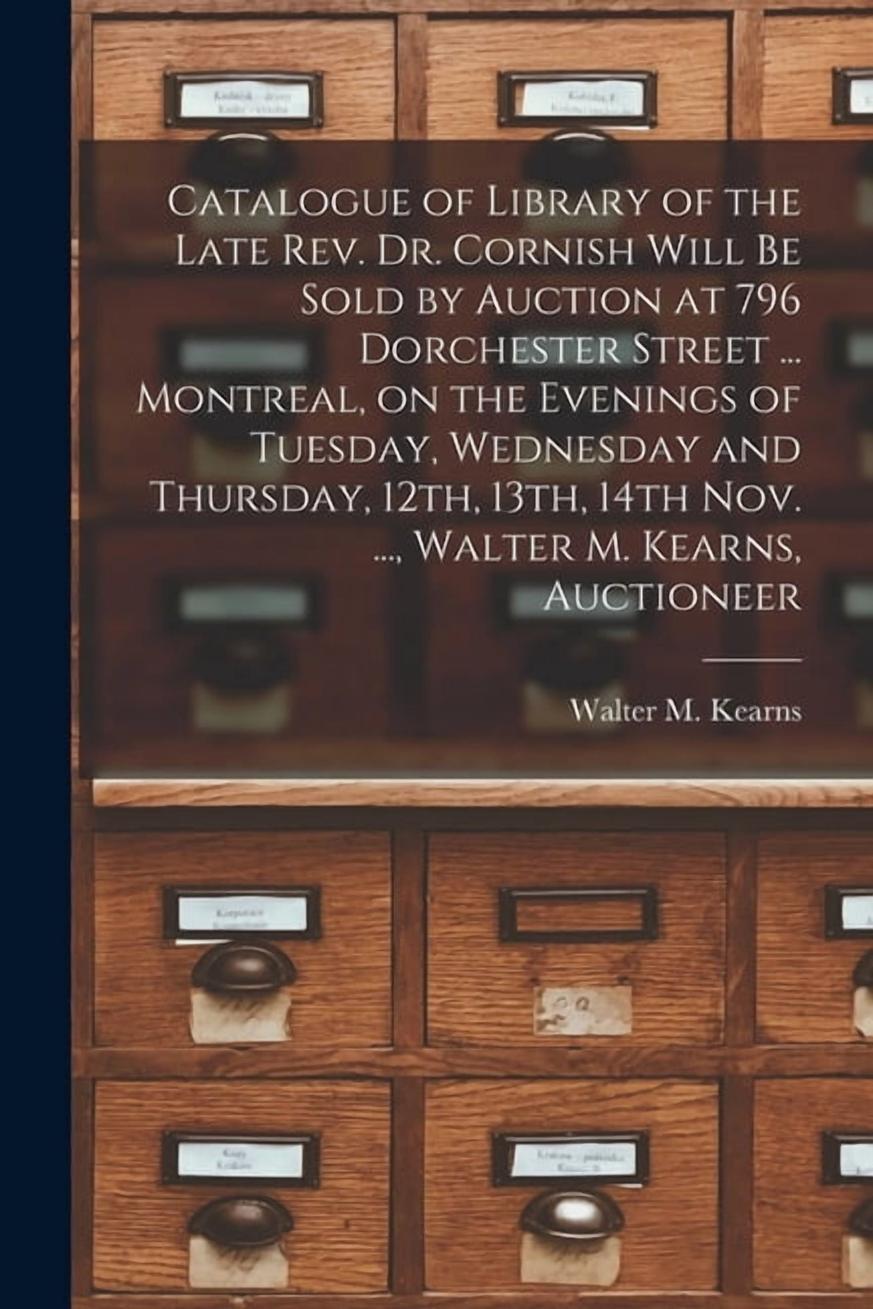 Catalogue of Library of the Late Rev. Dr. Cornish Will Be Sold by ...