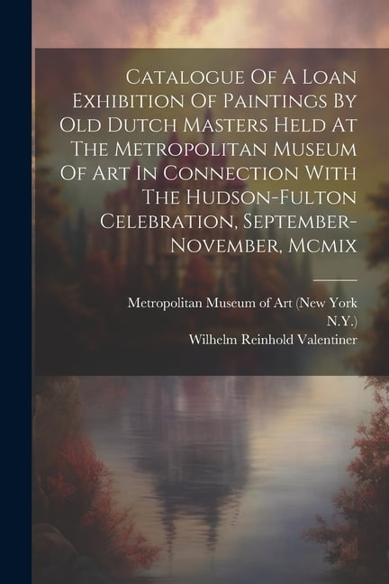 Catalogue Of A Loan Exhibition Of Paintings By Old Dutch Masters Held ...