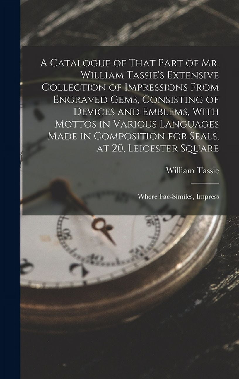 A Catalogue of That Part of Mr. William Tassie's Extensive Collection ...