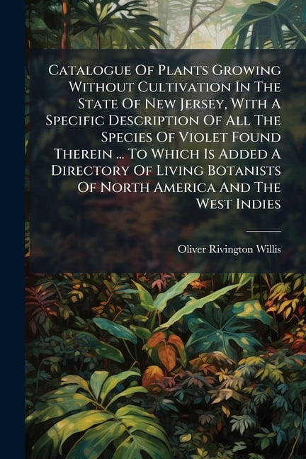 Catalogue Of Plants Growing Without Cultivation In The State Of New ...