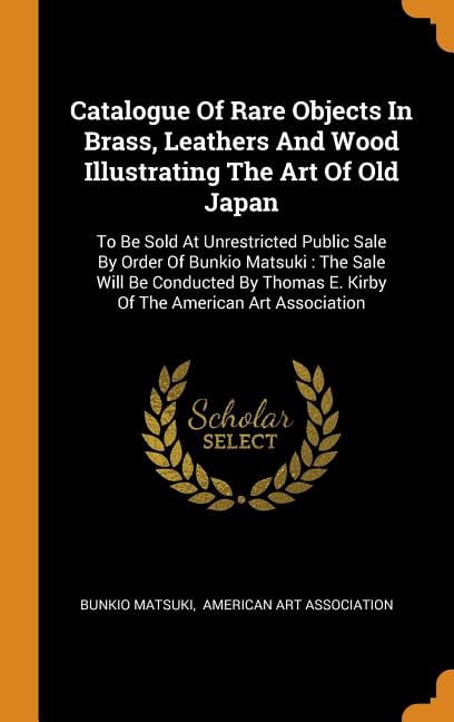 Catalogue of Rare Objects in Brass, Leathers and Wood Illustrating the ...