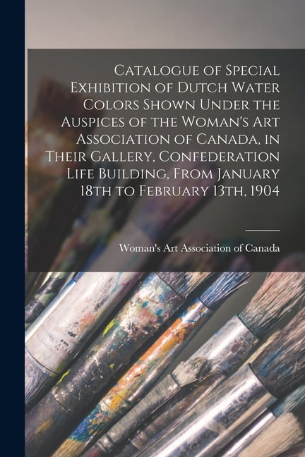 Catalogue of Special Exhibition of Dutch Water Colors Shown Under the ...