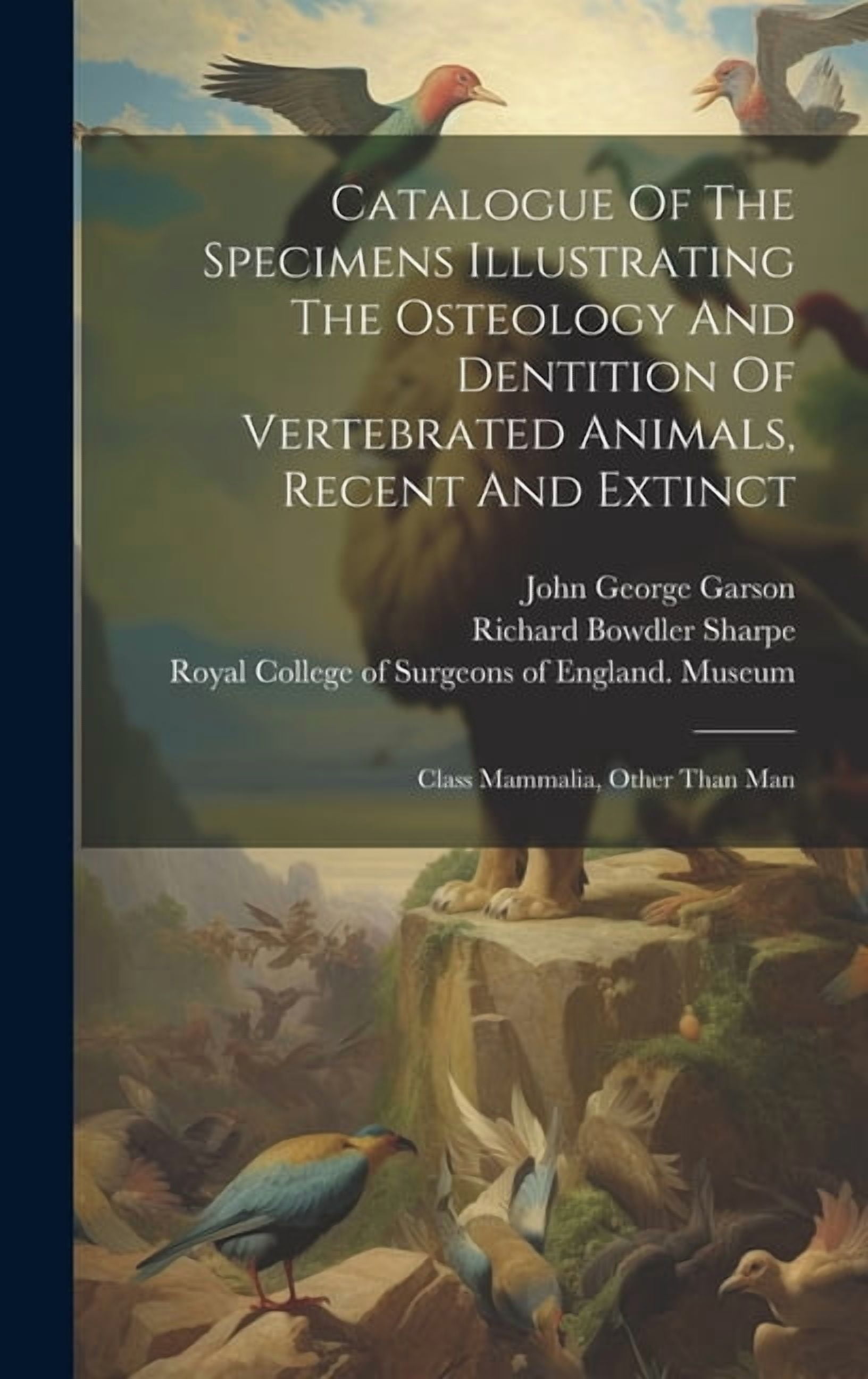 Catalogue Of The Specimens Illustrating The Osteology And Dentition Of ...