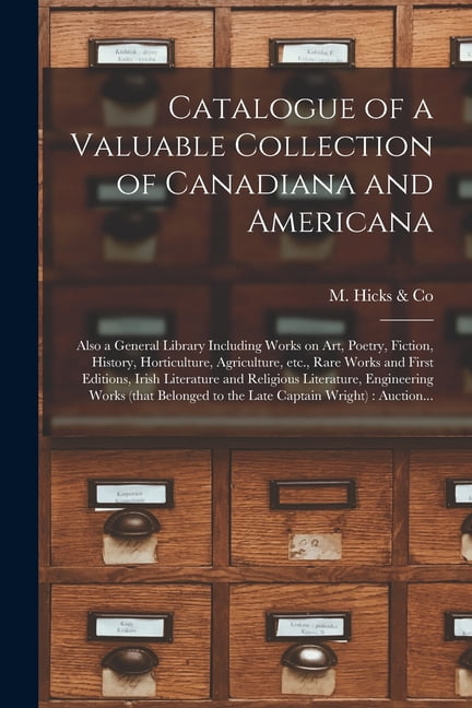 Catalogue of a Valuable Collection of Canadiana and Americana ...