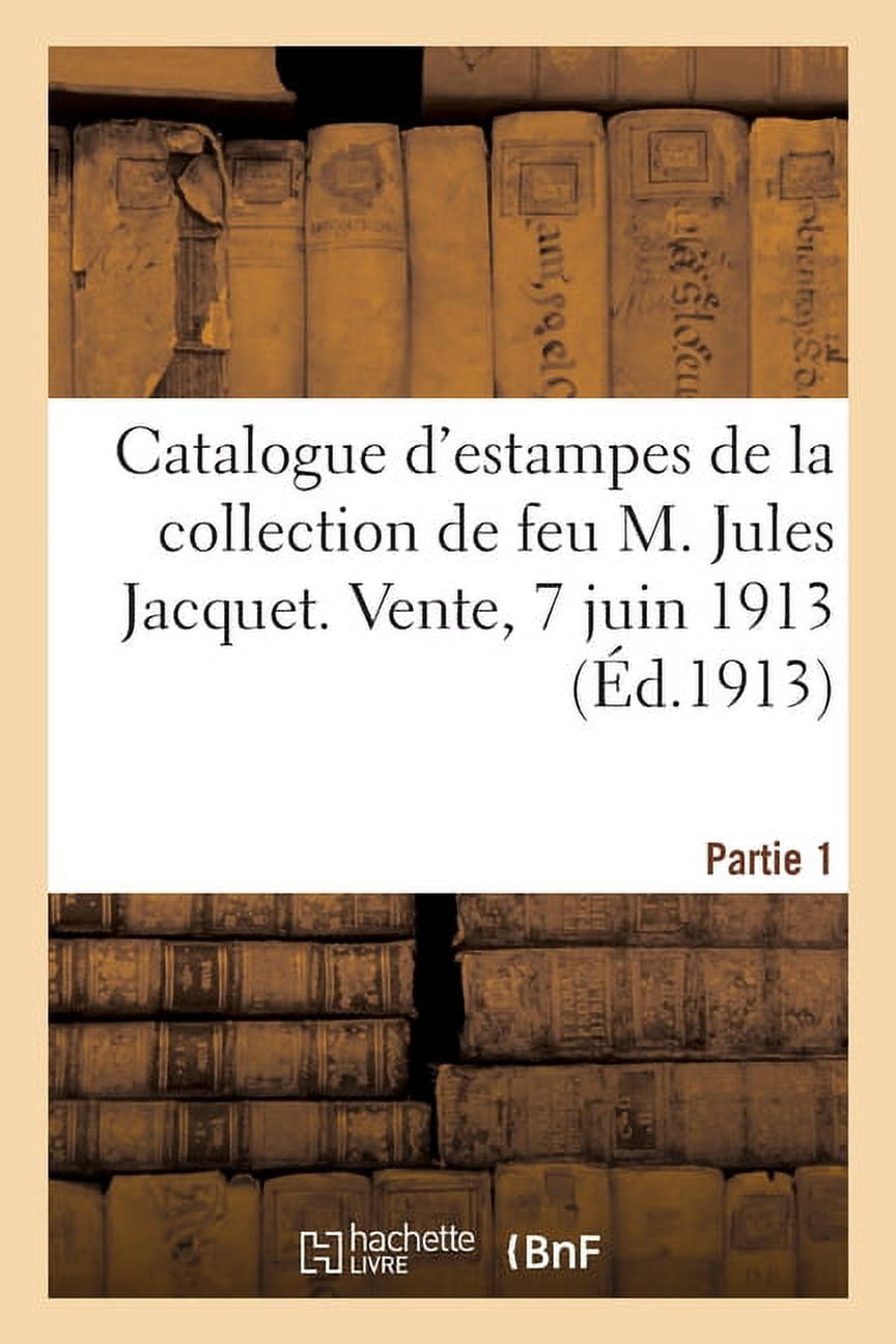Catalogue d'Estampes de Jules Jacquet, de Laemlein, Henriquel-DuPont ...