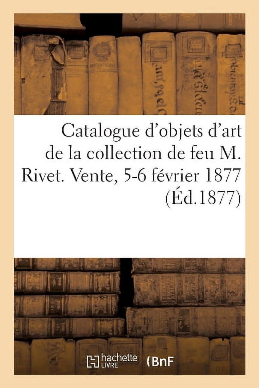 Catalogue d'Objets d'Art Et de Curiosité, Tableaux de la Collection de ...
