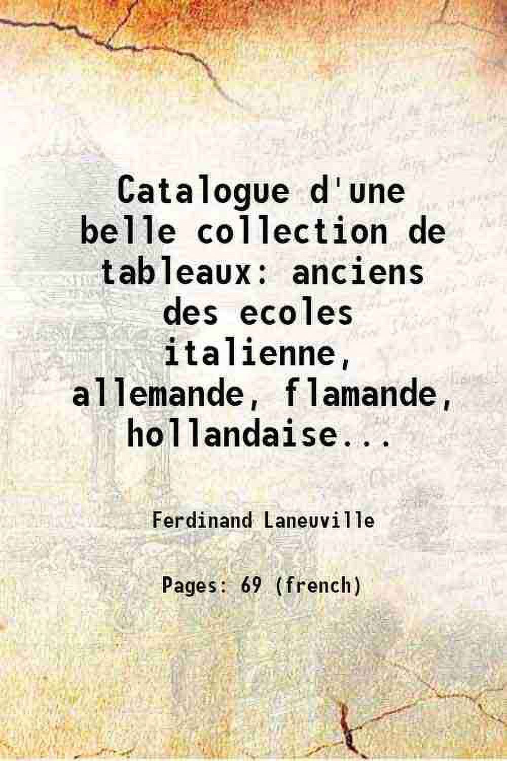 Catalogue d'une belle collection de tableaux anciens des ecoles italienne, allemande, flamande ...