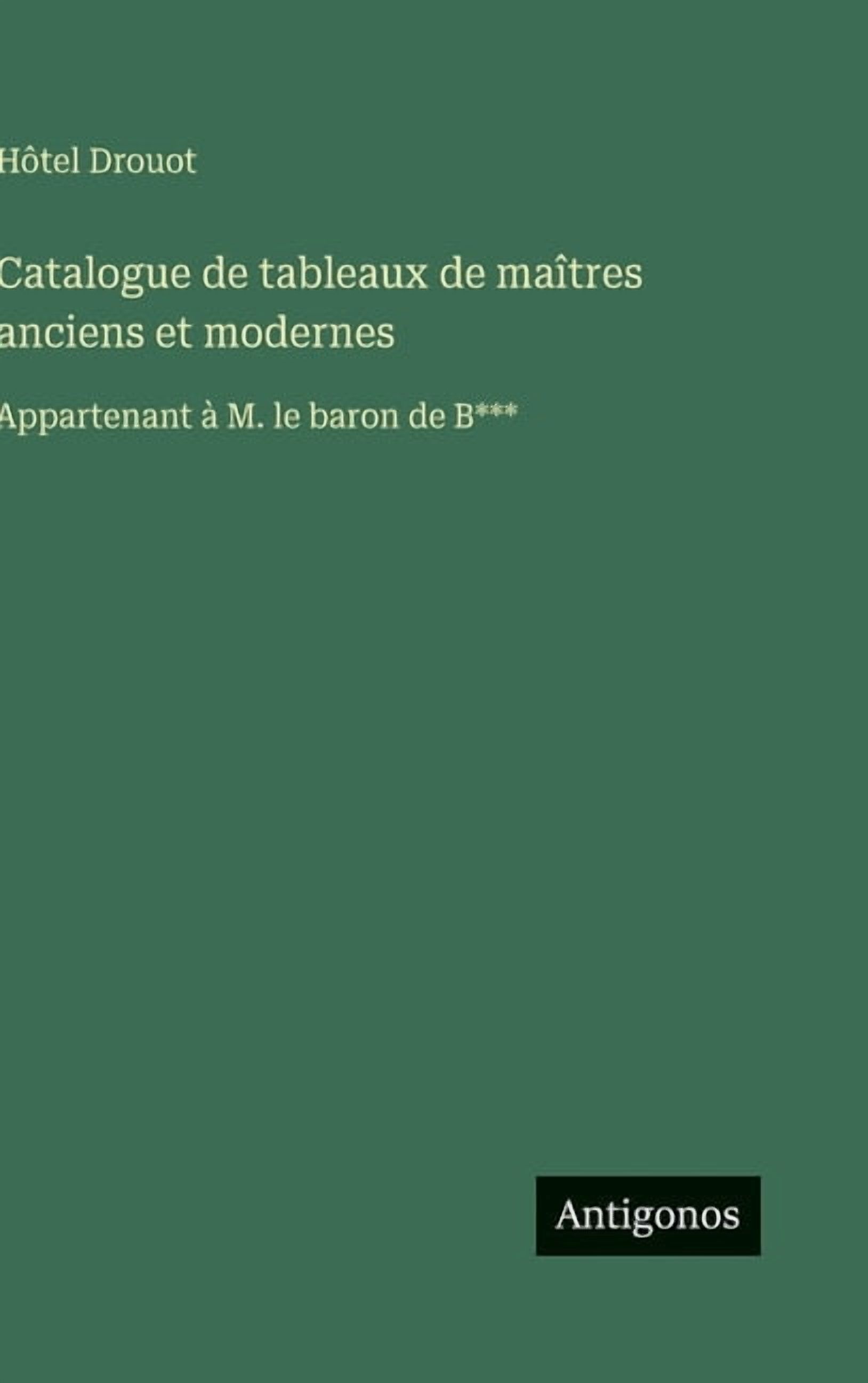 Catalogue de tableaux de maÃ®tres anciens et modernes: Appartenant Ã M ...