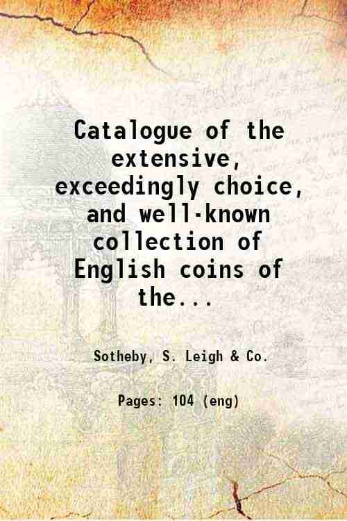 Catalogue of the extensive, exceedingly choice, and well-known ...